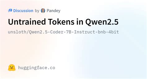unsloth qwen2 5 coder 7b instruct bnb 4bit · untrained tokens in qwen2 5