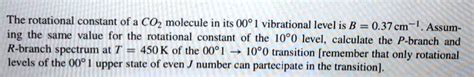 Solved The Rotational Constant Of A Co Molecule In Its 001 Vibrational