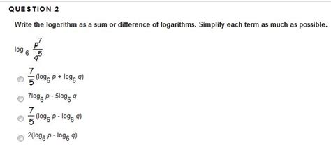 Solved QUESTION 2 Write The Logarithm As A Sum Or Difference Chegg Com