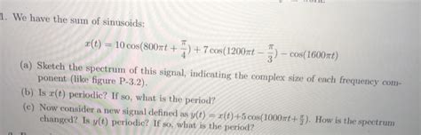 Solved 1 We Have The Sum Of Sinusoids Rt 10 Cos800nt
