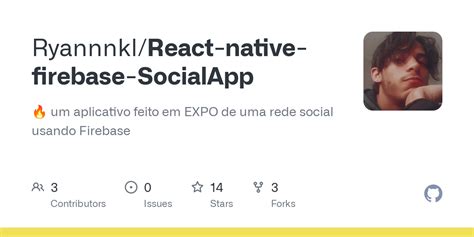 GitHub Ryannnkl React Native Firebase SocialApp Um Aplicativo Feito