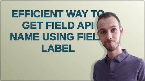 Salesforce Efficient Way To Get Field Api Name Using Field Label Youtube