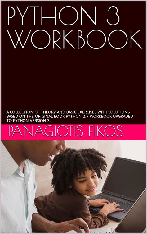 Python 3 Workbook A Collection Of Theory And Basic Exercises With Solutions Based On The