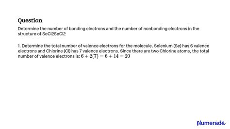 Solved Determine The Number Of Bonding Electrons And The Number Of Nonbonding Electrons In The