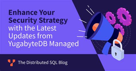 Enhance Security With Latest Yugabytedb Managed Updates