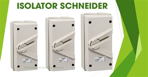 Isolator Schneider Ngắt điện Phòng Thấm Nước Schneider