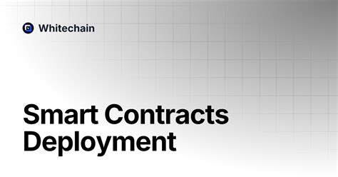 smart contracts deployment whitechain