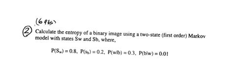 Solved Pts Calculate The Entropy Of A Binary Image Using Chegg Com