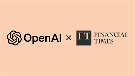 Openai And The Financial Times Have Entered Into A Strategic Partnership To Display Financial