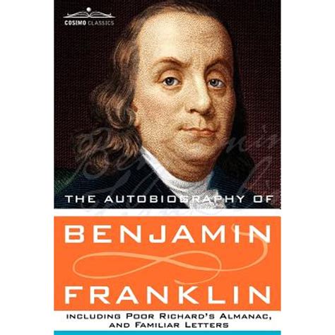 The Autobiography Of Benjamin Franklin Including Poor Richards Almanac
