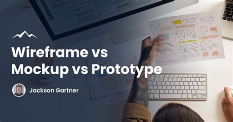 Wireframe Vs Mockup Vs Prototype Differences And Use Cases