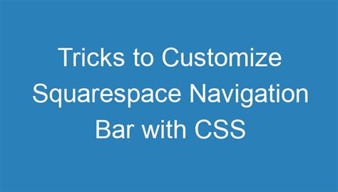 tricks to customize squarespace navigation bar with css