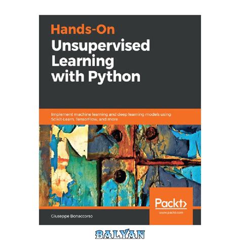 یادگیری عملی بدون نظارت با Python پیاده سازی یادگیری ماشین و مدل های