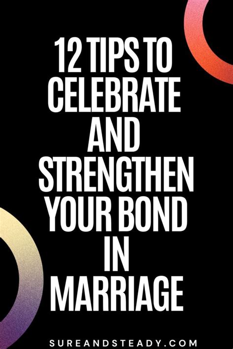 12 Tips To Celebrate And Strengthen Your Bond In Marriage Sure And Steady