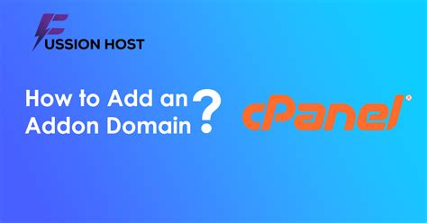 How To Add An Addon Domain In CPanel FussionHost