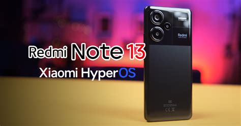 Xiaomi Announces HyperOS Upgrades For Redmi Note 13 5G Redmi Note 13 Pro 5G And Redmi Note 13