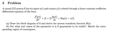 Solved 2 Problem A Causal Lti System S Has Its Input Xt
