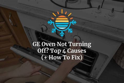 Troubleshooting Guide Why Your GE Oven Won T Shut Off