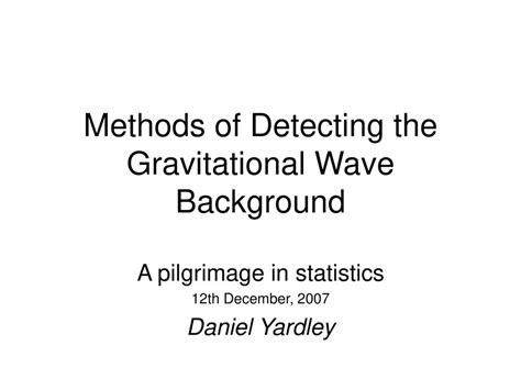Methods Of Detecting The Gravitational Wave Background Ppt Download