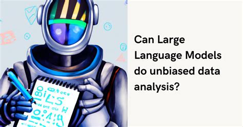 Can Large Language Models Do Unbiased Data Analysis