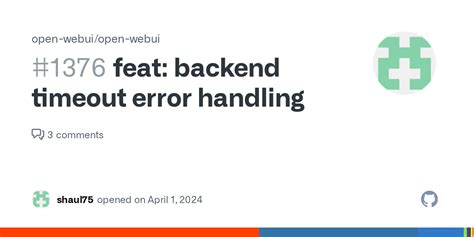 Feat Backend Timeout Error Handling · Issue 1376 · Open Webuiopen