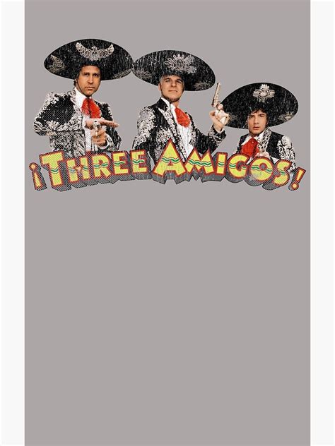 The 3 Amigos Poster By Cunners316 Redbubble