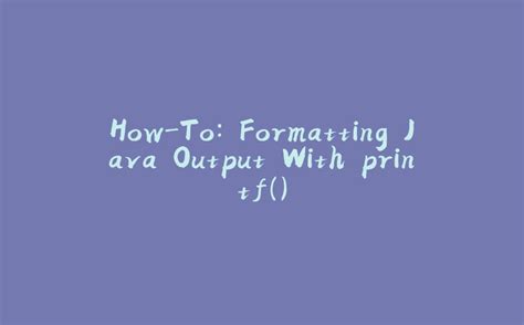 How To Formatting Java Output With Printf 拾光赋
