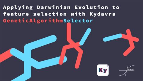 Applying Darwinian Evolution To Feature Selection With Kydavra