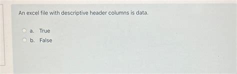 Solved An Excel File With Descriptive Header Columns Is