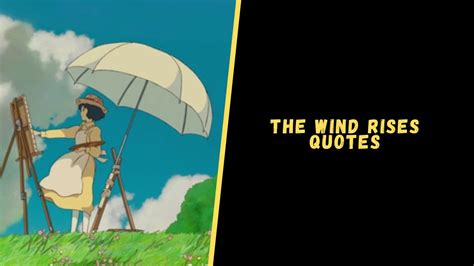 Top 15 Mind Bending Quotes From The Wind Rises