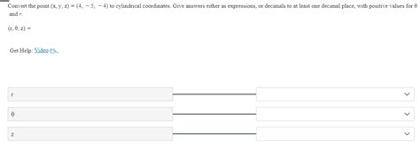 Solved Convert the point x y z 4 5 4 and r r θ z Chegg com