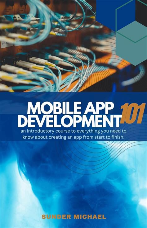 Mobile App Development 101 An Introductory Course To Everything You