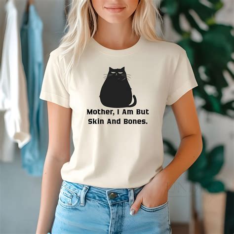 Mother I Am But Skin And Bones Cat Tee Comfort Colors Fat Cat Lover Etsy