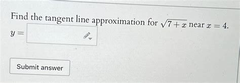 Solved Find The Tangent Line Approximation For 7 X2 ﻿near