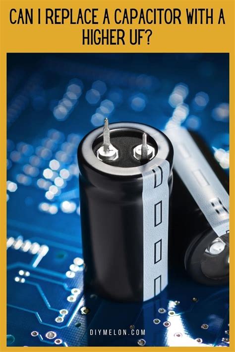 Can I Replace A Capacitor With A Higher Uf Explained Artofit