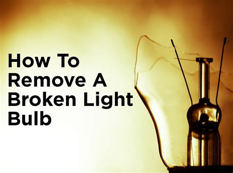 How To Remove A Broken Light Bulb 1000Bulbs Com Blog