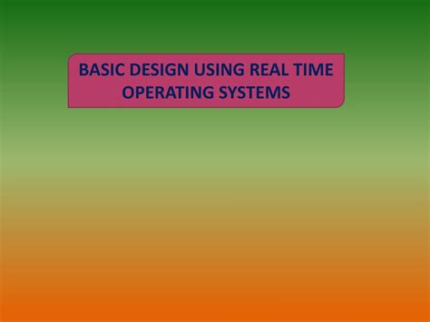 Ppt Basic Design Using Real Time Operating Systems Powerpoint