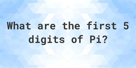 list of first 5 digits of pi calculatio