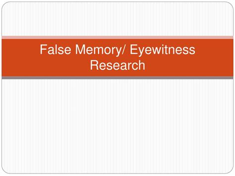 Ppt False Memory Eyewitness Research Powerpoint Presentation Free