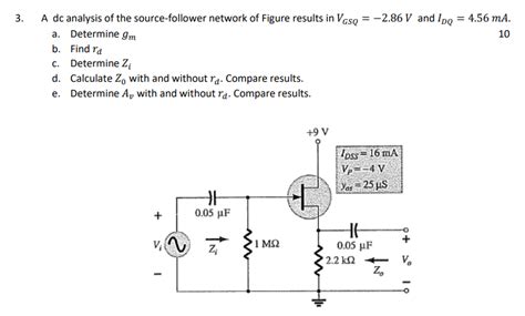 Solved 3 A Dc Analysis Of The Source Follower Network Of