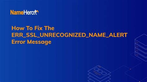 How To Fix The Errsslunrecognizednamealert Error Message