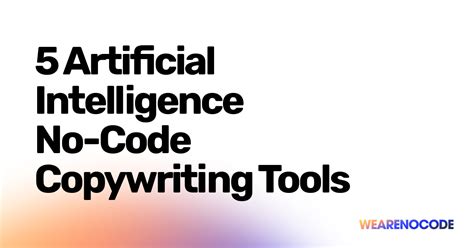 5 Ai No Code Copywriting Tools [save Time] By Caio Calderari Wearenocode Medium