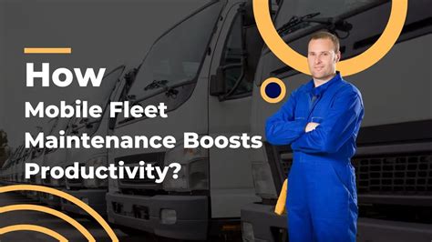 How Mobile Fleet Maintenance Boosts Productivity