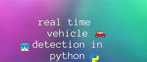 How To Perform Real Time Vehicle Detection In Python Dev Community