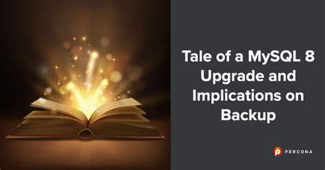 Tale Of A MySQL Upgrade And Implications On Backup