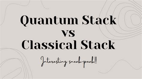 Quantum Stack Vs Classical Stack Interesting Sneak Peak By Saiyam