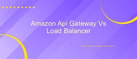 Amazon Api Gateway Vs Load Balancer Apix Drive