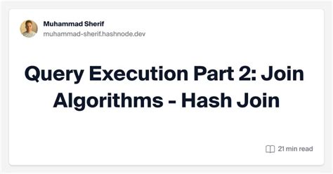 How Hash Join Algorithm Works In Query Plans Muhammad Sherif Posted