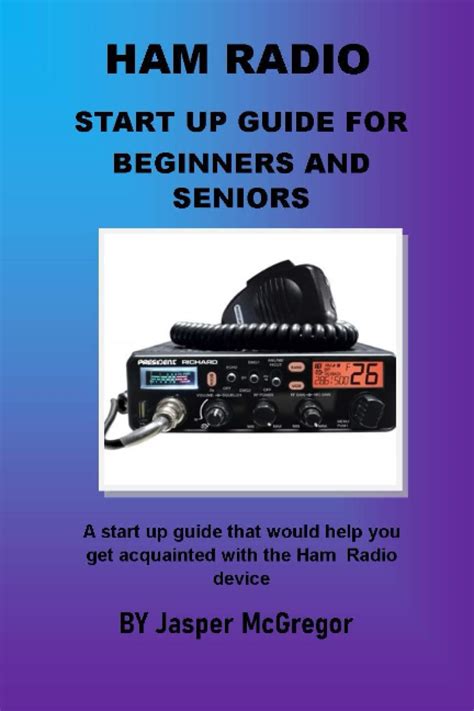 Buy Ham Radio Start Up Guide For Beginners And Seniors A Well Detailed And Perfect Illustration