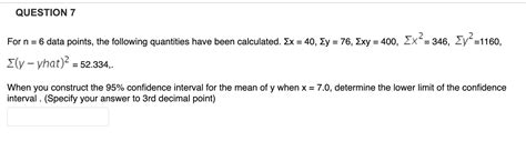 Solved QUESTION 7 For N 6 Data Points The Following Chegg Com